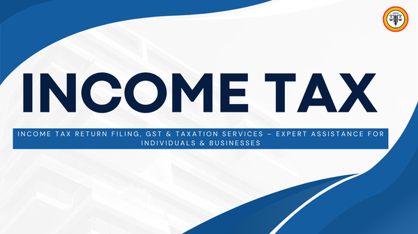 Income Tax Return Filing, GST & Taxation Services – Expert Assistance for I