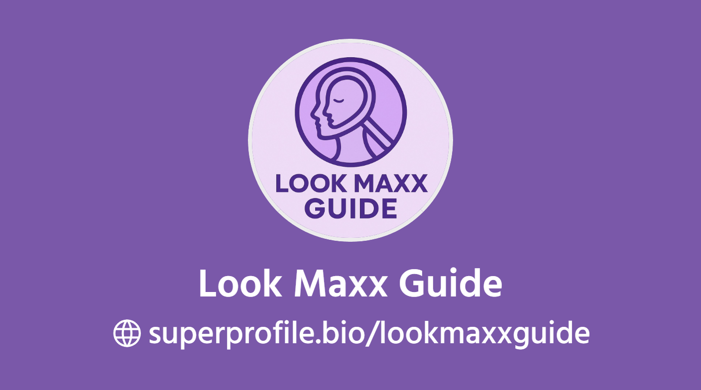 Look Maxx Guide | SuperProfile