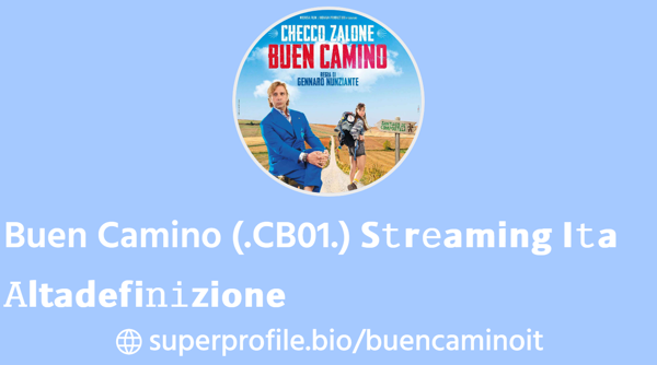 Buen Camino (.CB01.) 𝗦𝚝𝗿𝚎𝗮𝗺𝗶𝗻𝗴 𝗜𝚝𝗮 𝙰𝗹𝘁𝗮𝗱𝗲𝗳𝗶𝚗𝚒𝘇𝗶𝗼𝗻𝗲 | SuperProfile